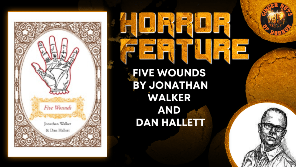 Five Wounds By Jonathan Walker And Dan Hallett - The Ginger Nuts Of ...
