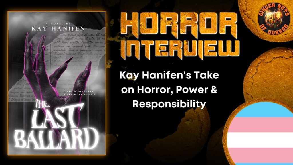 Kay Hanifen's Take On Horror, Power & Responsibility - The Ginger Nuts ...