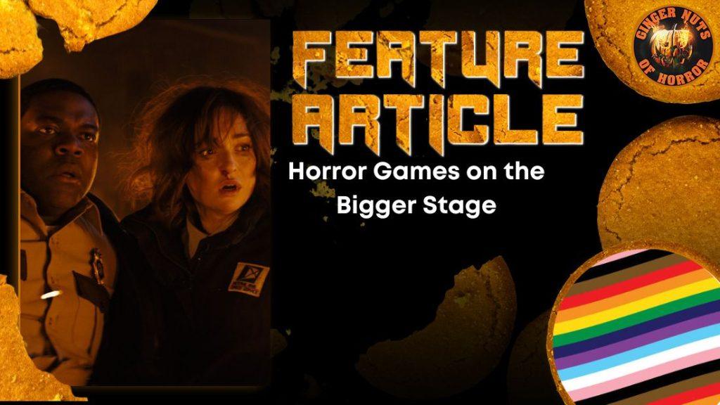 Horror Games On The Bigger Stage - The Ginger Nuts Of Horror Review Website