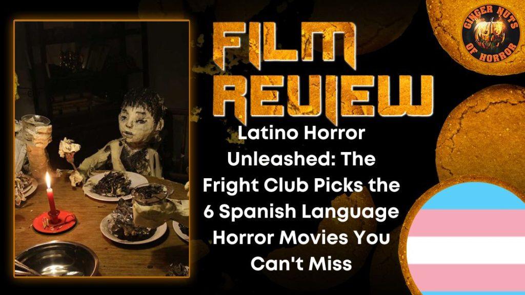 Latino Horror Unleashed: The Fright Club Picks The 6 Spanish Language ...