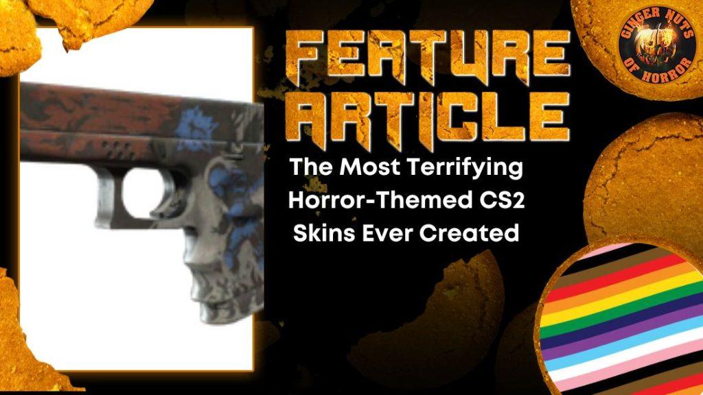 The Most Terrifying Horror-Themed CS2 Skins Ever Created - The Ginger ...