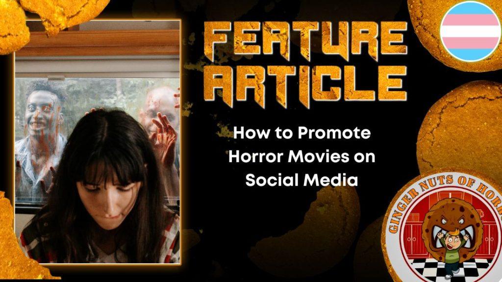 How To Promote Horror Movies On Social Media - The Ginger Nuts Of ...