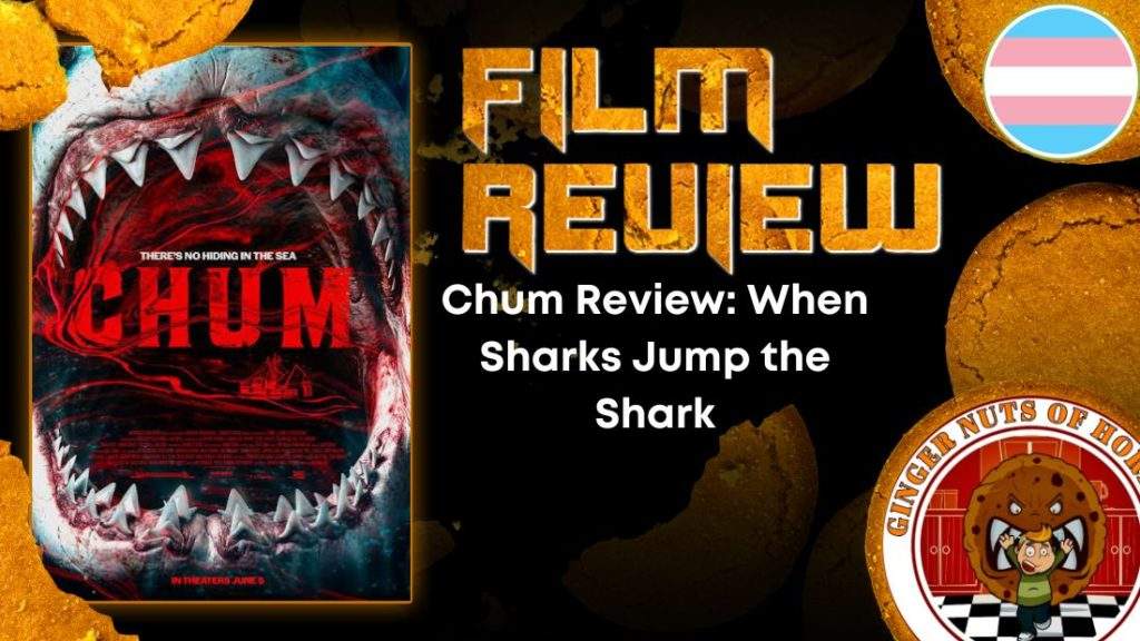 Chum Review: When Sharks Jump The Shark - The Ginger Nuts Of Horror ...